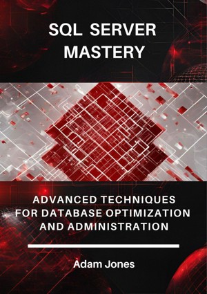 Smashwords – SQL Server Mastery: Advanced Techniques for Database Optimization and Administration