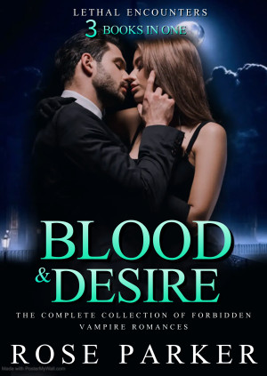 Smashwords – Blood & Desire: A Dark Vampire Romance Collection. 3 Books in One