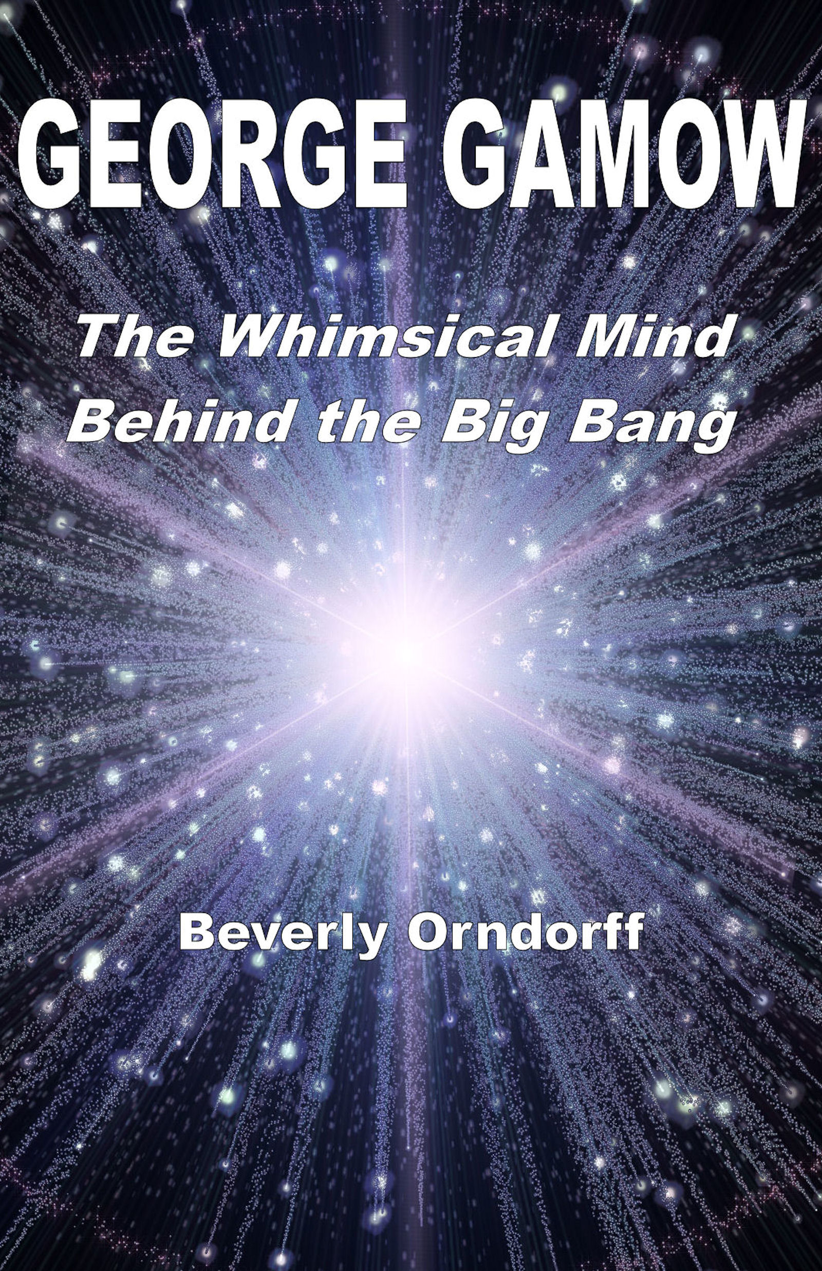 Smashwords – George Gamow: The Whimsical Mind Behind the Big Bang – a ...