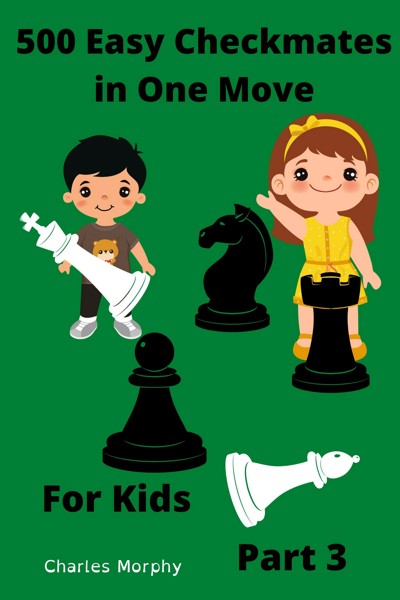 Smashwords – 500 Easy Checkmates in One Move for Kids, Part 3 – a book ...