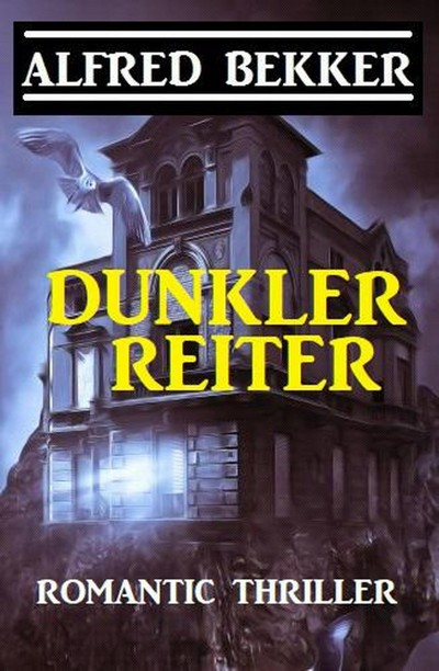 Smashwords – Alfred Bekker Romantic Thriller: Dunkler Reiter – a book ...