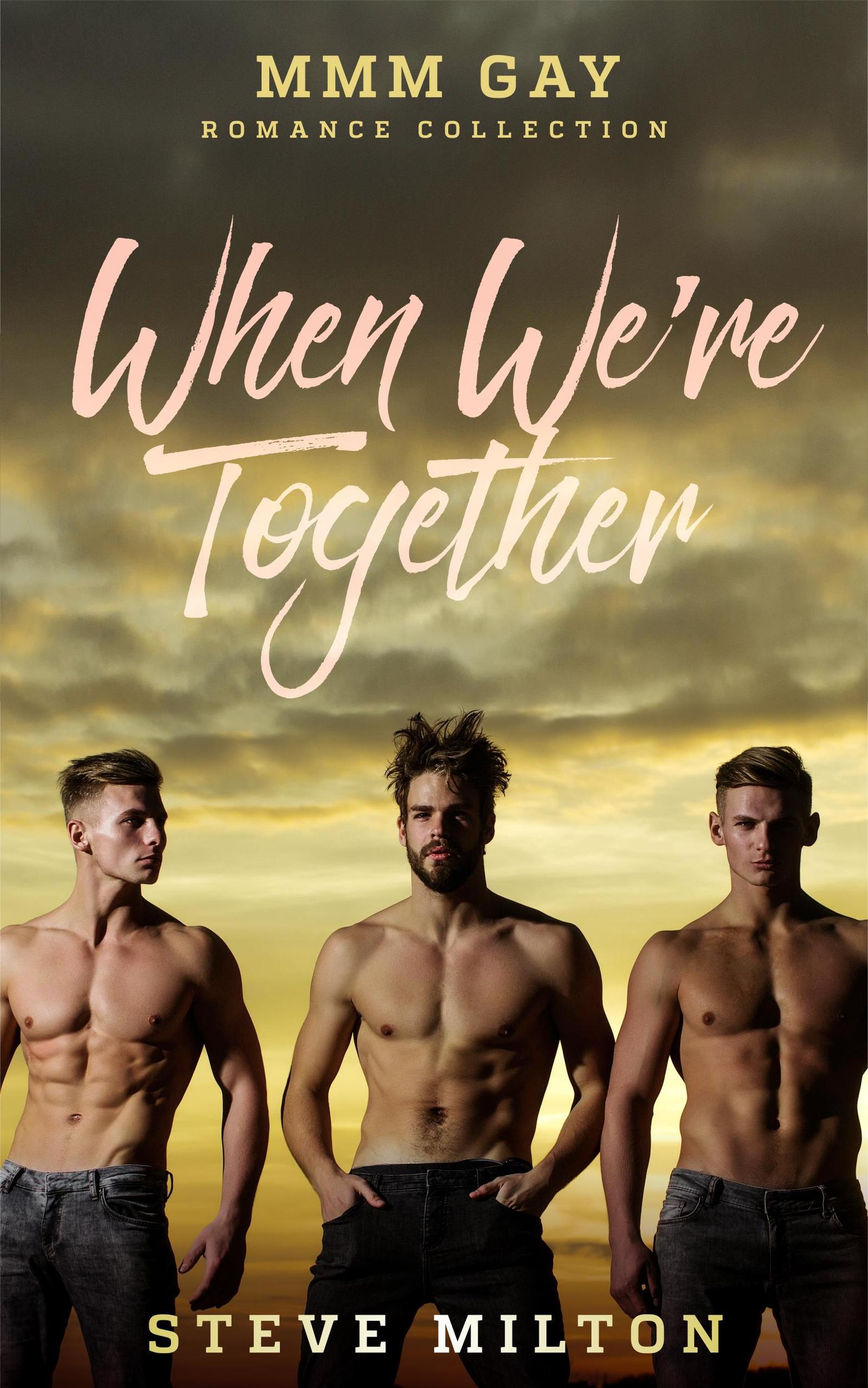 Smashwords – When We're Together: MMM Gay Romance Collection – a book by Steve Milton