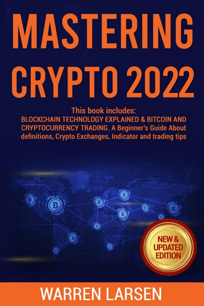Smashwords – Mastering Crypto 2022. This Book Includes: Blockchain Technology Explained ...