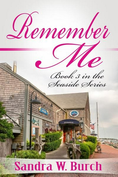 Smashwords – Remember Me: Book 3 in the Seaside Series – a book by Sandra W. Burch