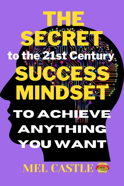 Smashwords – The Secret To the 21st Century Success Mindset To Achieve Anything You Want – a ...