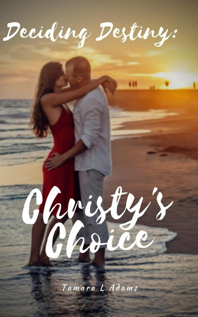 Smashwords – Deciding Destiny: Christy's Choice – a book by Tamara Adams
