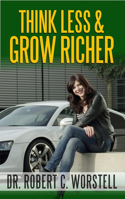Smashwords – Think Less and Grow Richer – a book by Robert C. Worstell