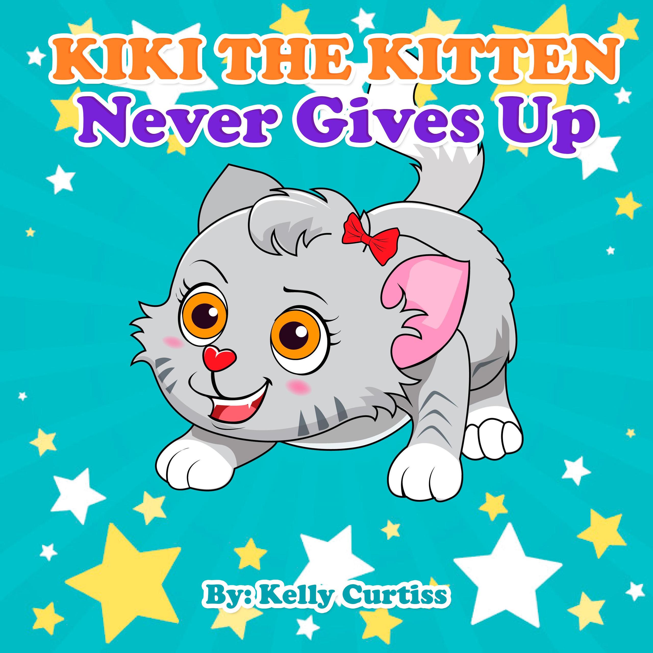 Smashwords – Kiki the Kitten Never Gives Up – a book by Kelly Curtiss