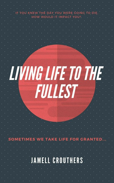 Smashwords – Living Life To The Fullest – a book by Jamell Crouthers