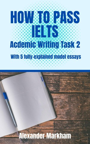 Smashwords – HOW TO PASS IELTS Academic Writing Task 2 – a book by ...