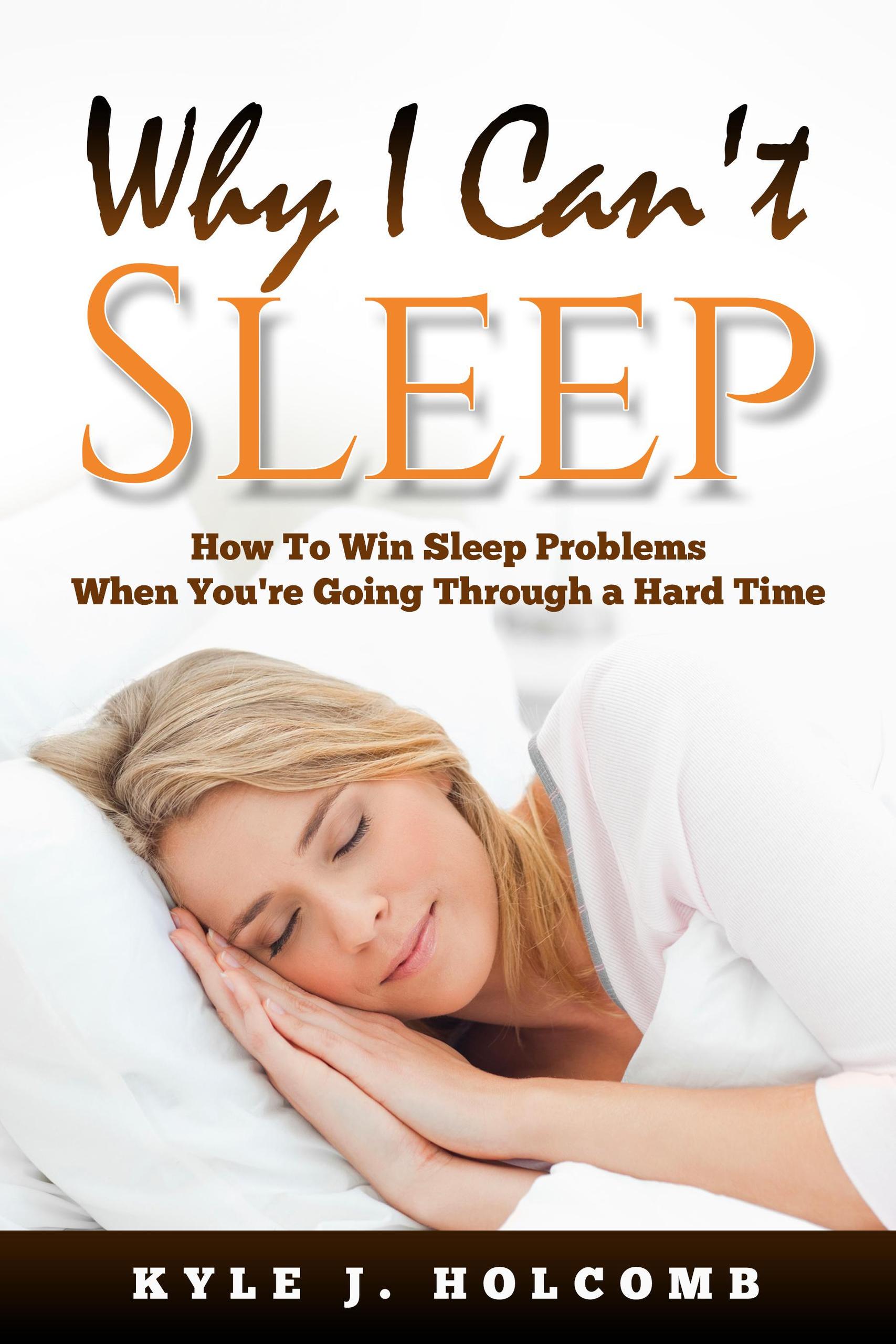 Smashwords – Why I Can't Sleep: How To Win Sleep Problems When You're Going Through a Hard Time ...