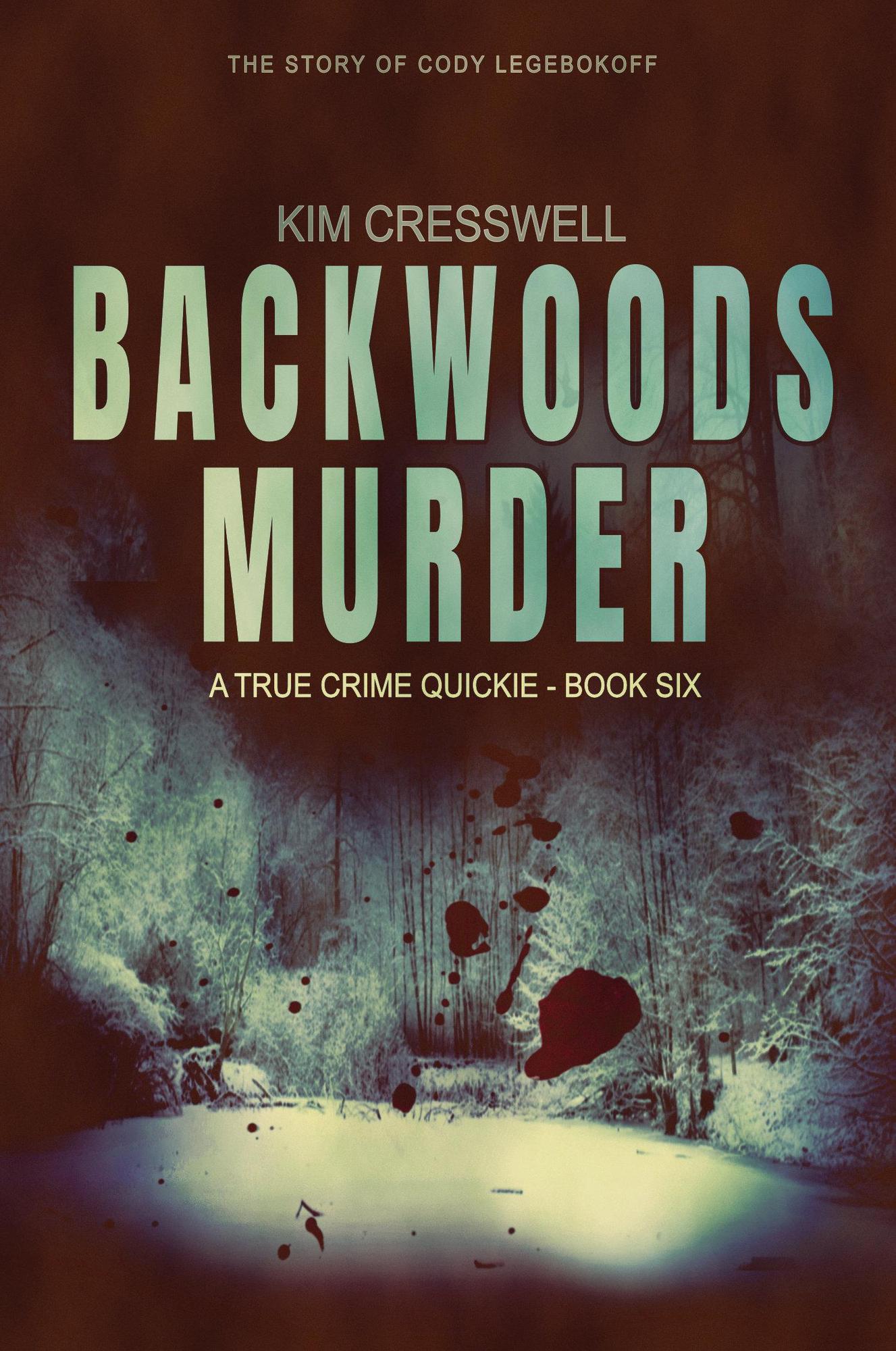 Smashwords – Backwoods Murder (The Story of Cody Legebokoff) – a book ...