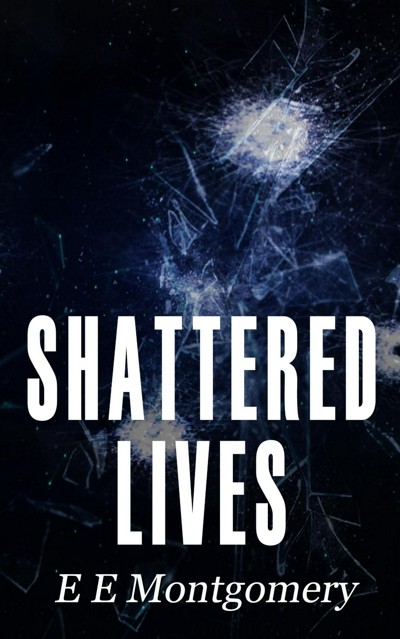 Smashwords – Shattered Lives – a book by E E Montgomery