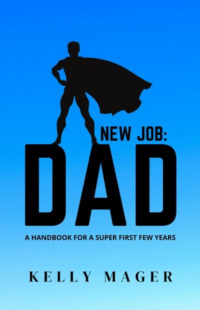 Smashwords – New Job: Dad – a book by Kelly Mager