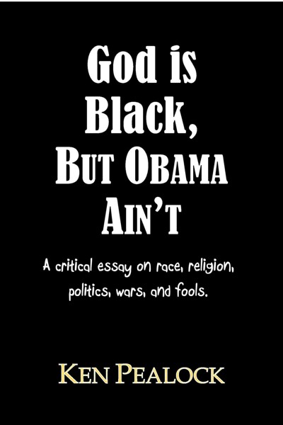 Smashwords – God is Black, but Obama Ain't – a book by Kenneth Pealock