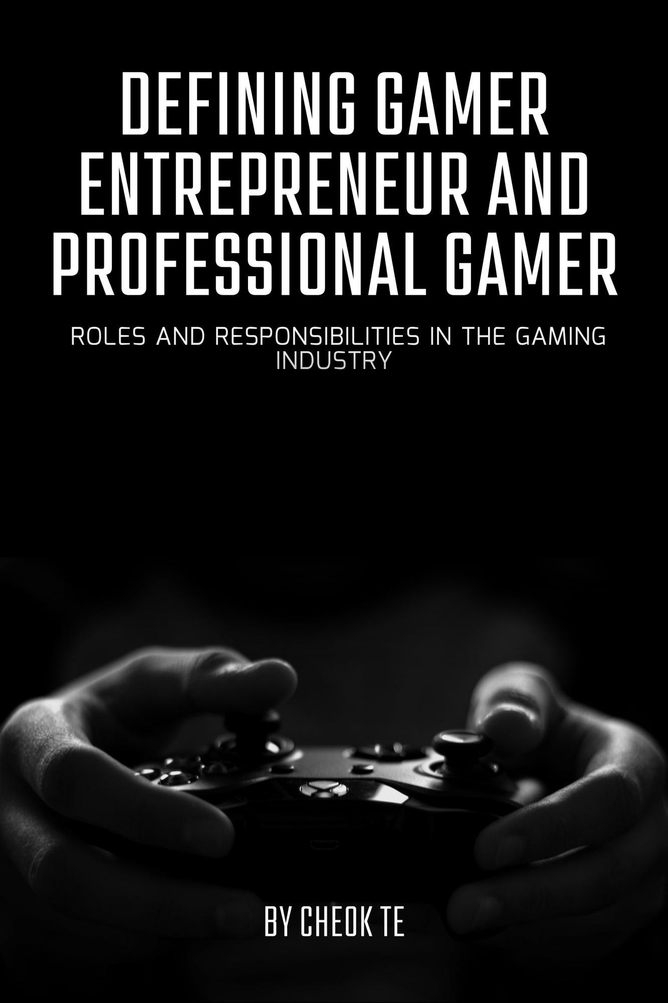 Smashwords – Defining Gamer Entrepreneur and Professional Gamer: Roles ...