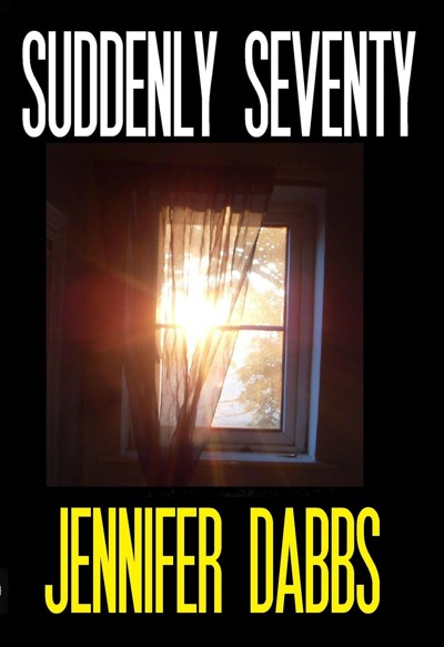 Smashwords – Suddenly Seventy – a book by Jennifer Dabbs
