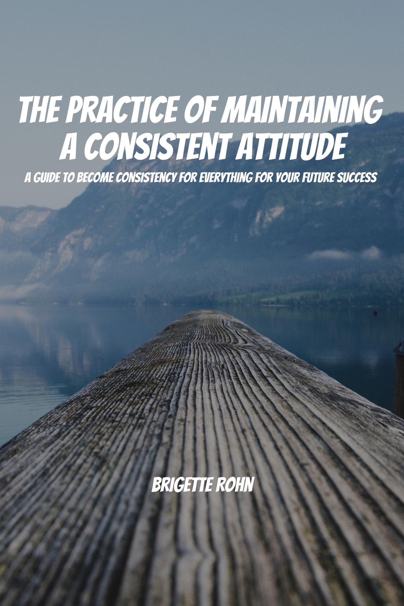 Smashwords – The Practice Of Maintaining a Consistent Attitude! A Guide ...