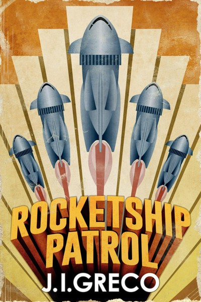 Smashwords – Rocketship Patrol – a book by J.I. Greco