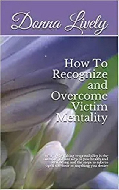 Smashwords – How to Recognize and Overcome Victim Mentality – a book by ...