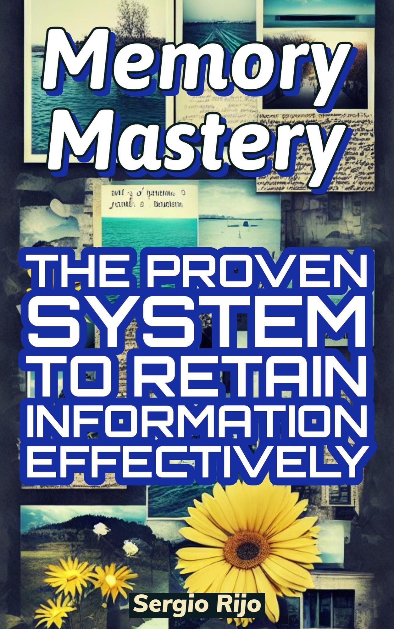 Smashwords – Memory Mastery: The Proven System to Retain Information ...