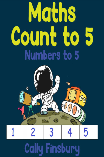 Smashwords – Maths Count to 5 Numbers to 5 – a book by Cally Finsbury