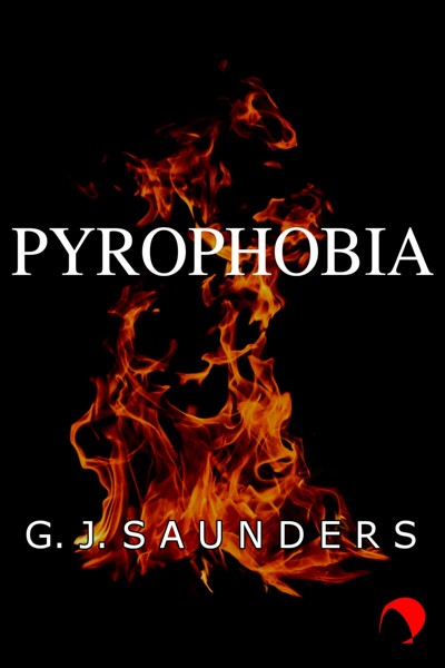 Smashwords – Pyrophobia – a book by G.J. Saunders