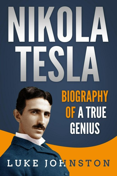 Smashwords – Nikola Tesla: Biography of a True Genius – a book by Luke ...