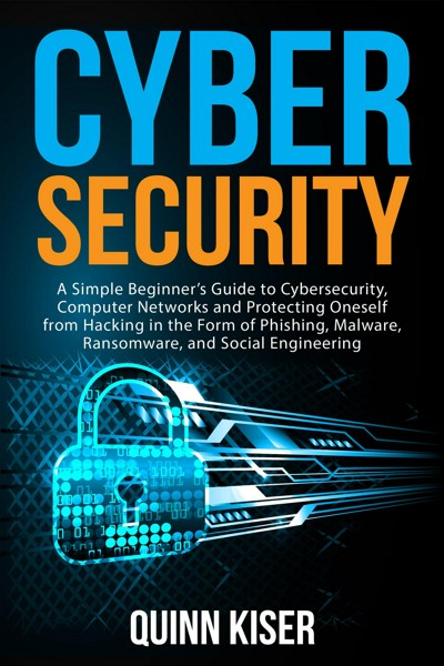 Smashwords – Cybersecurity: A Simple Beginner’s Guide to Cybersecurity, Computer Networks and ...