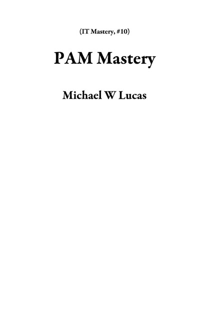 Smashwords – PAM Mastery – a book by Michael W Lucas