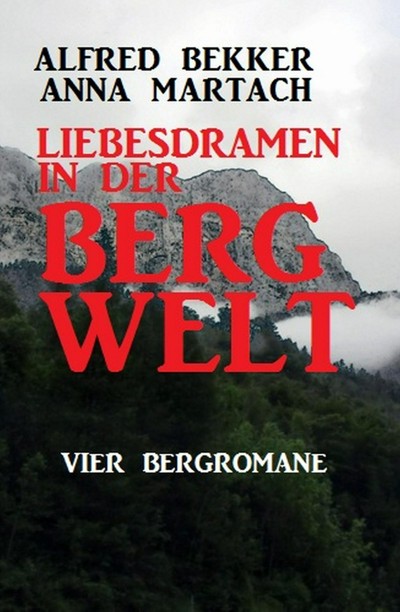 Smashwords – Liebesdramen in der Bergwelt: Vier Bergromane – a book by ...
