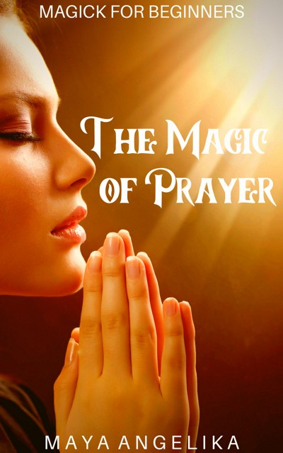 Smashwords – The Magic of Prayer – a book by Maya Angelika