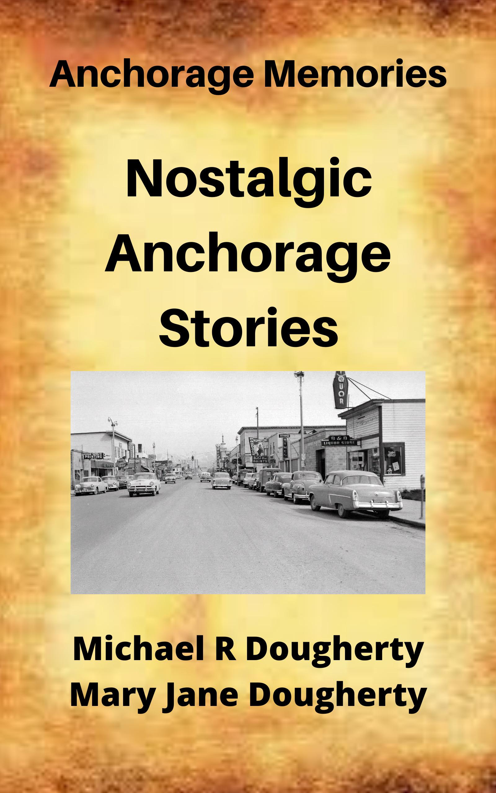 Smashwords – Nostalgic Anchorage Stories – a book by Michael R Dougherty & Mary Jane Dougherty