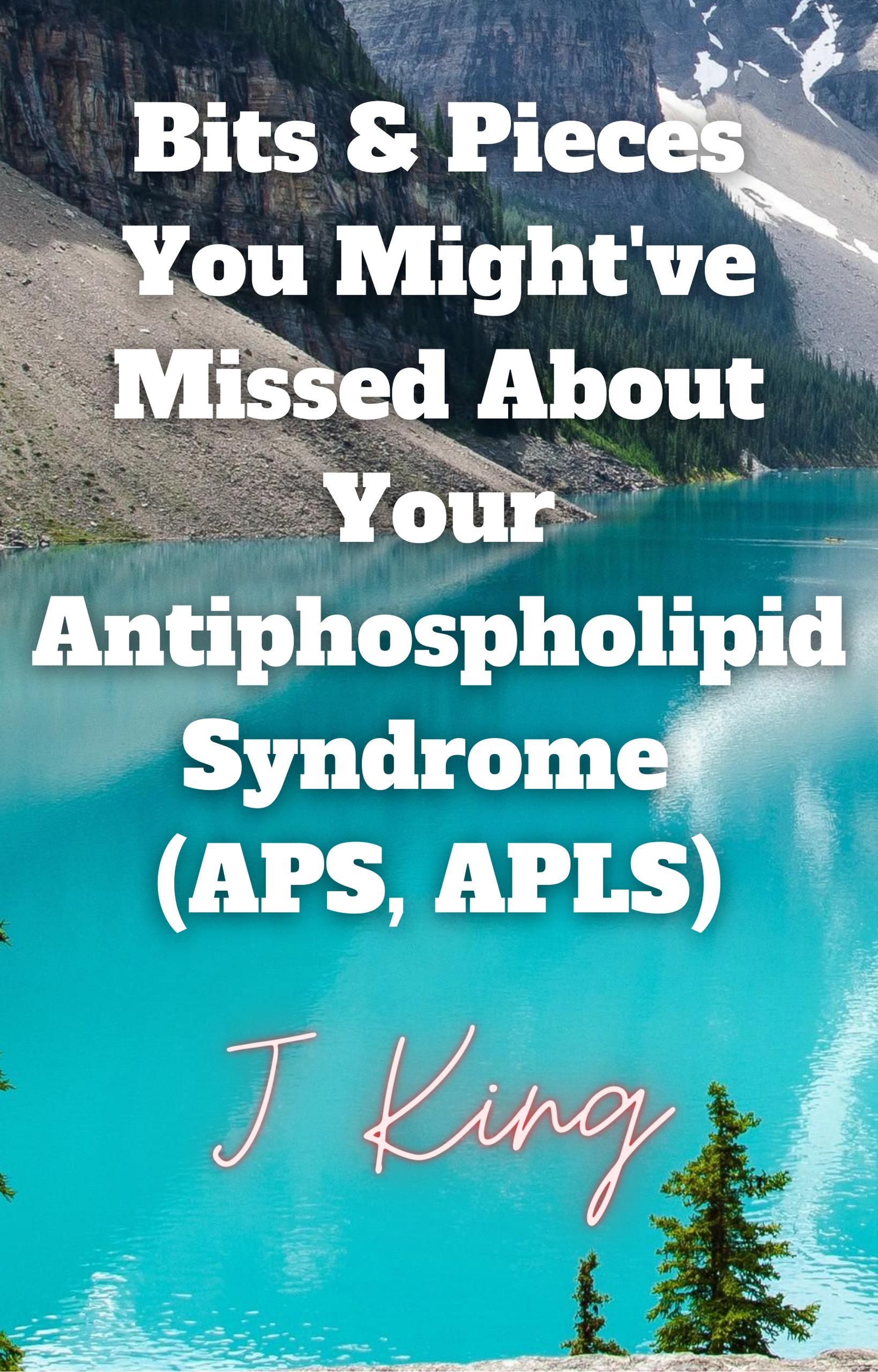 Smashwords – Bits & Pieces You Might've Missed About Your Antiphospholipid Syndrome (APS, APLS ...