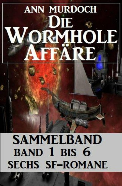 Smashwords – Sammelband Die Wormhole-Affäre Band 1-6 Sechs SF-Romane ...