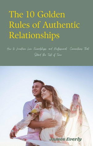 Smashwords – The 10 Golden Rules of Authentic Relationships