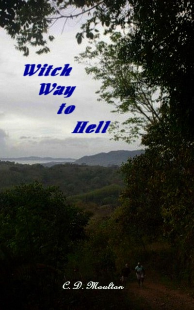 Smashwords – Witch Way to Hell – a book by C. D. Moulton