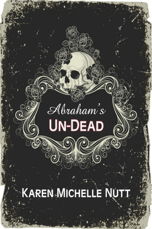 Smashwords – Abraham's UN-DEAD – a book by Karen Michelle Nutt