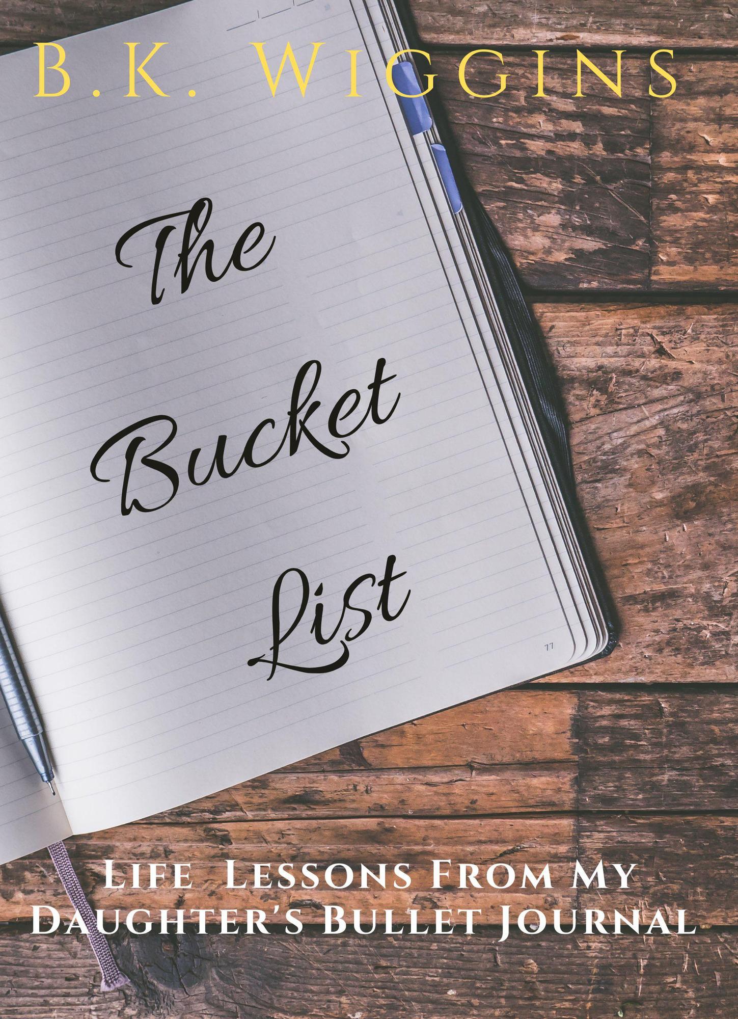 Smashwords – The Bucket List: Life Lessons From My Daughter's Bullet Journal – a book by B. K ...