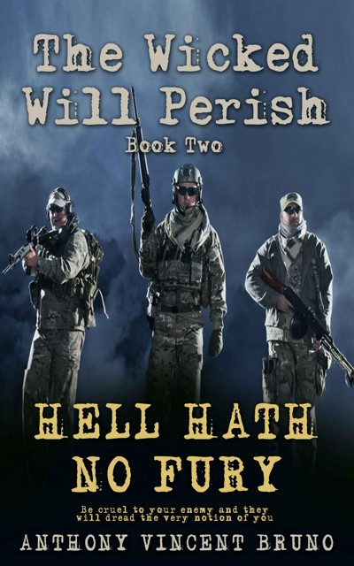 Smashwords – Hell Hath No Fury: The Wicked Will Perish ( 2 ) – a book by Anthony Vincent Bruno