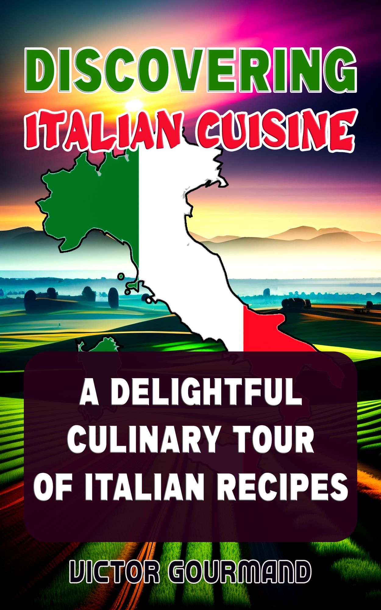 Smashwords – Discovering Italian Cuisine: A Delightful Culinary Tour of ...