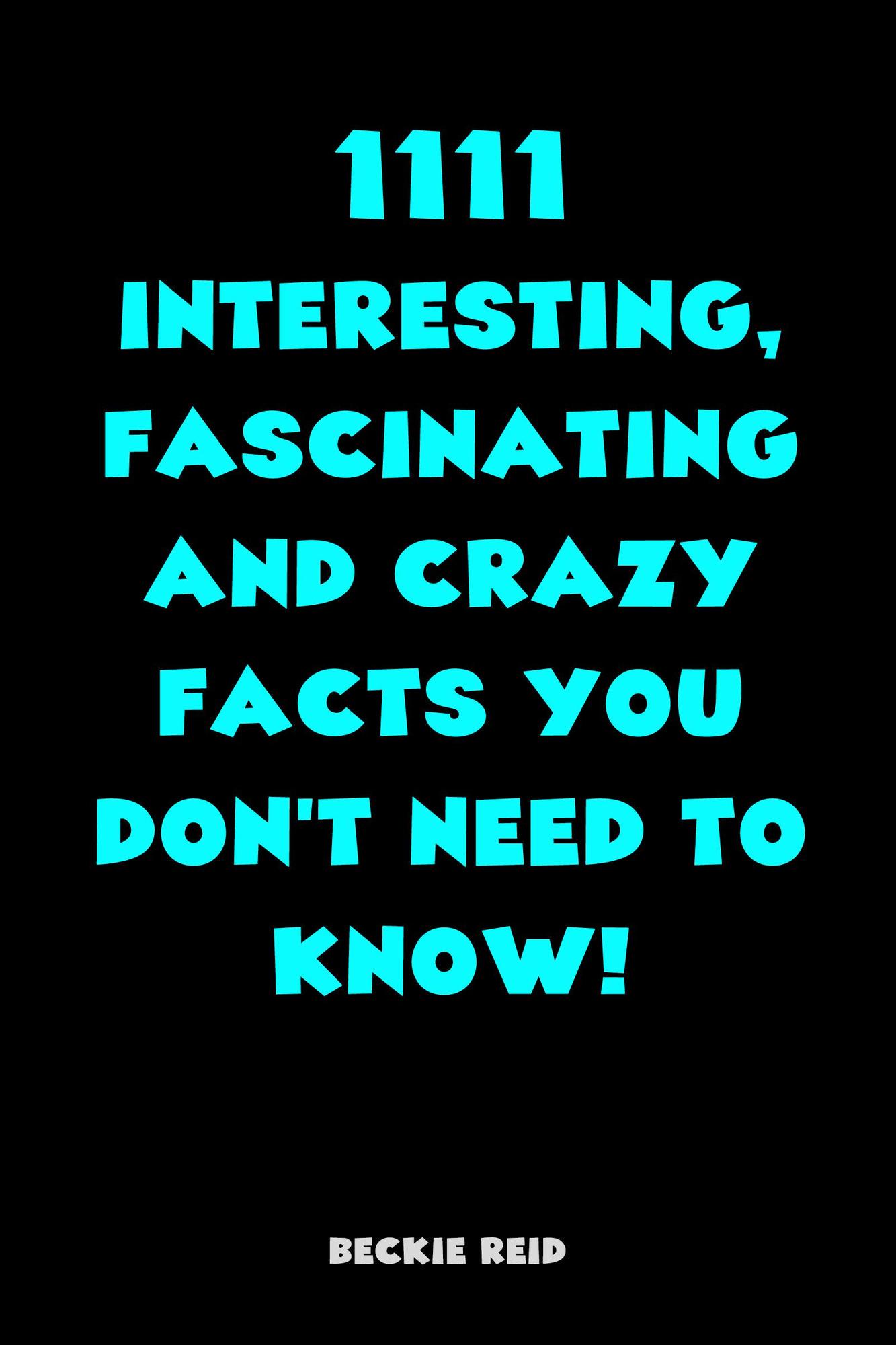 Smashwords – 1111 Interesting, Fascinating and Crazy Facts You Don't ...