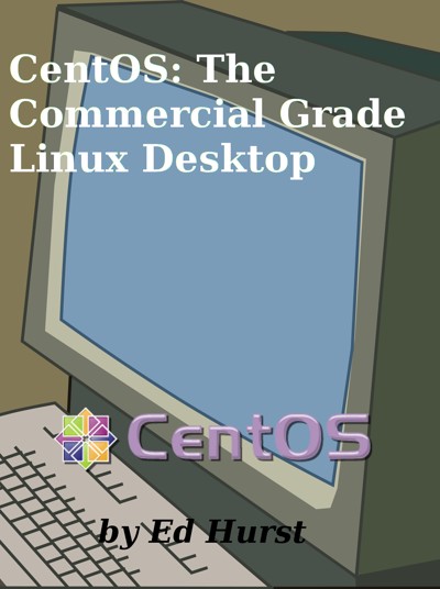 Smashwords – CentOS: The Commercial Grade Linux Desktop – a book by Ed Hurst