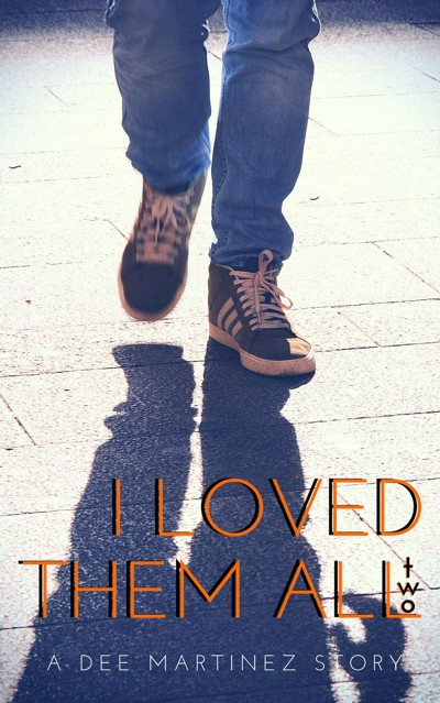 Smashwords – I Loved Them All :Part 2 – a book by Dee Martinez