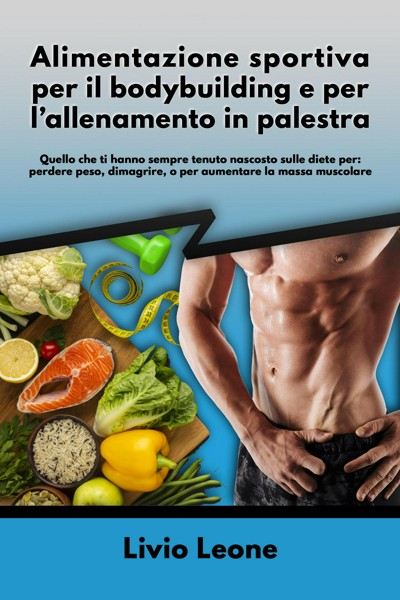 Smashwords – Alimentazione sportiva per il bodybuilding e per l ...