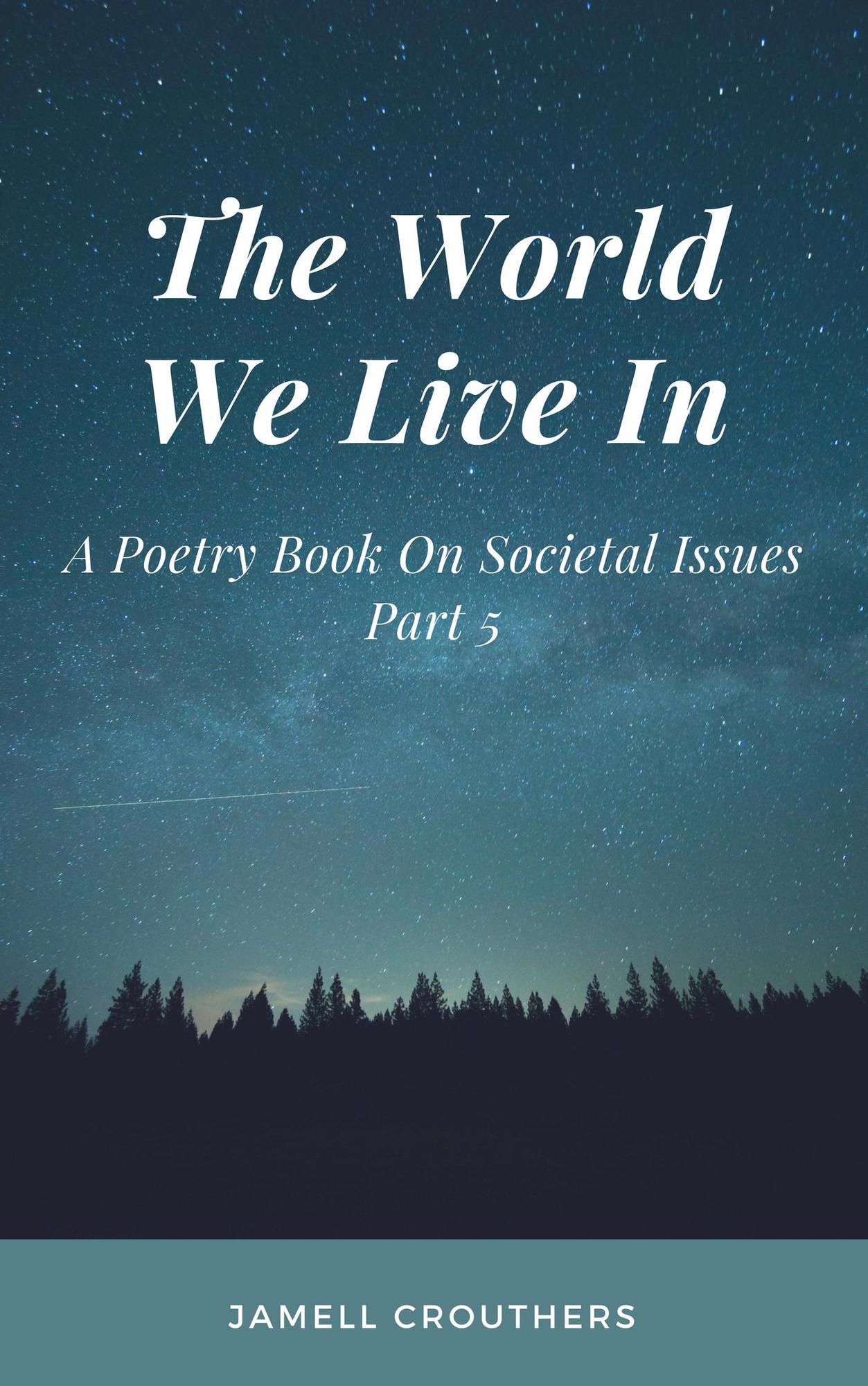 Smashwords – The World We Live In 5 – a book by Jamell Crouthers