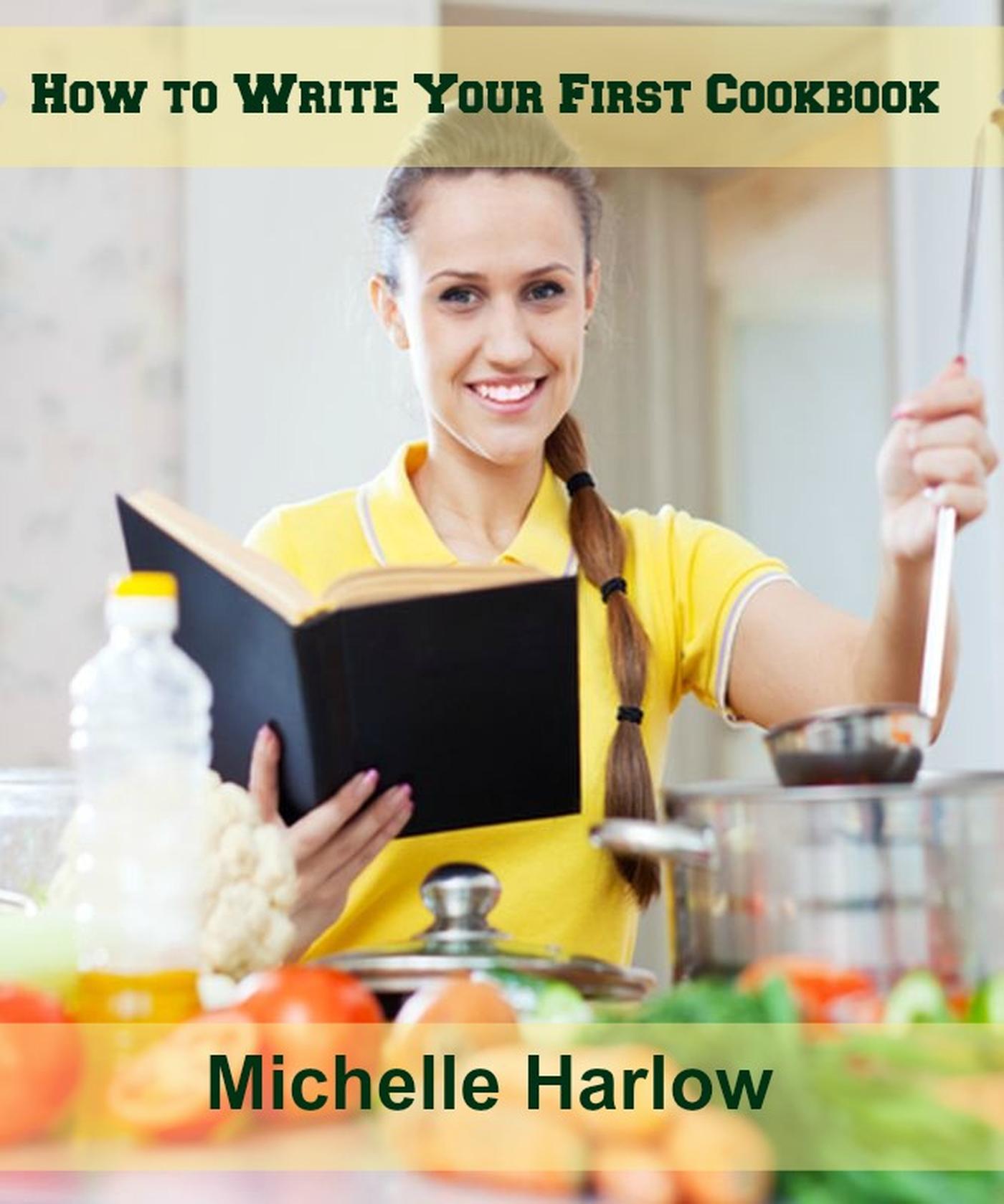 Smashwords – How to Write Your First Cookbook – a book by Michelle Harlow
