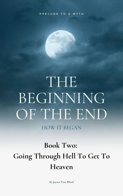 Smashwords – The Beginning Of The End, Book 2: Going Through Hell To Get To Heaven – a book by ...
