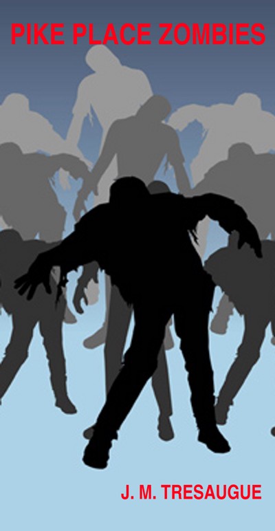 Smashwords – Pike Place Zombies – a book by J.M. Tresaugue
