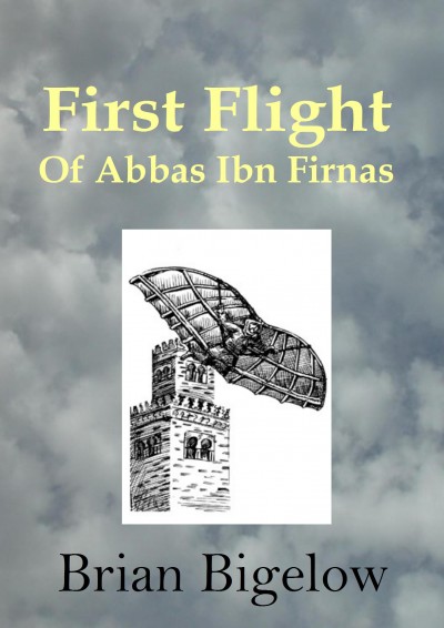 Smashwords – First Flight of Abbas Ibn Firnas – a book by Brian Bigelow